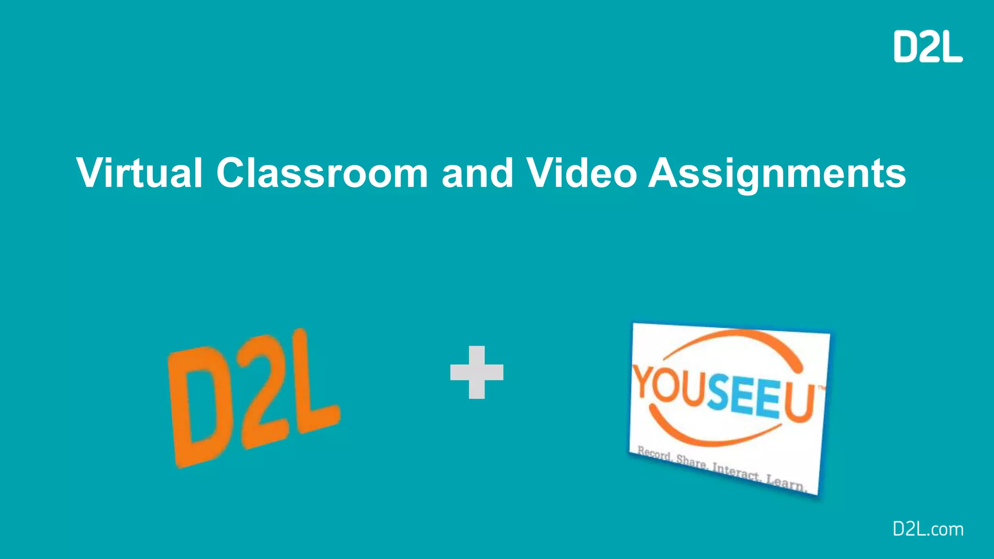 YouSeeU and D2L - Virtual Classroom and Video Assignments | PPTX