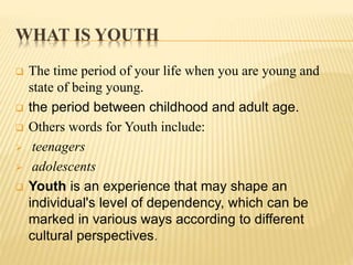 Youth and its chracterristics | PPT
