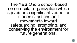 Youth for Environment in Schools Organization (YES-O.pptx