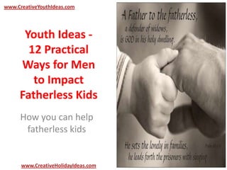 Youth ideas 12 practical ways for men to impact fatherless kids | PPT