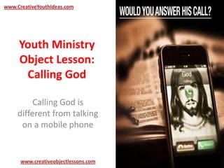 Youth Ministry Object Lesson: Calling God | PDF