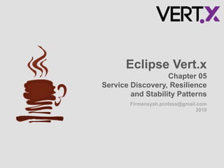 Chapter 05: Eclipse Vert.x - Service Discovery, Resilience and Stability Patterns | PPT