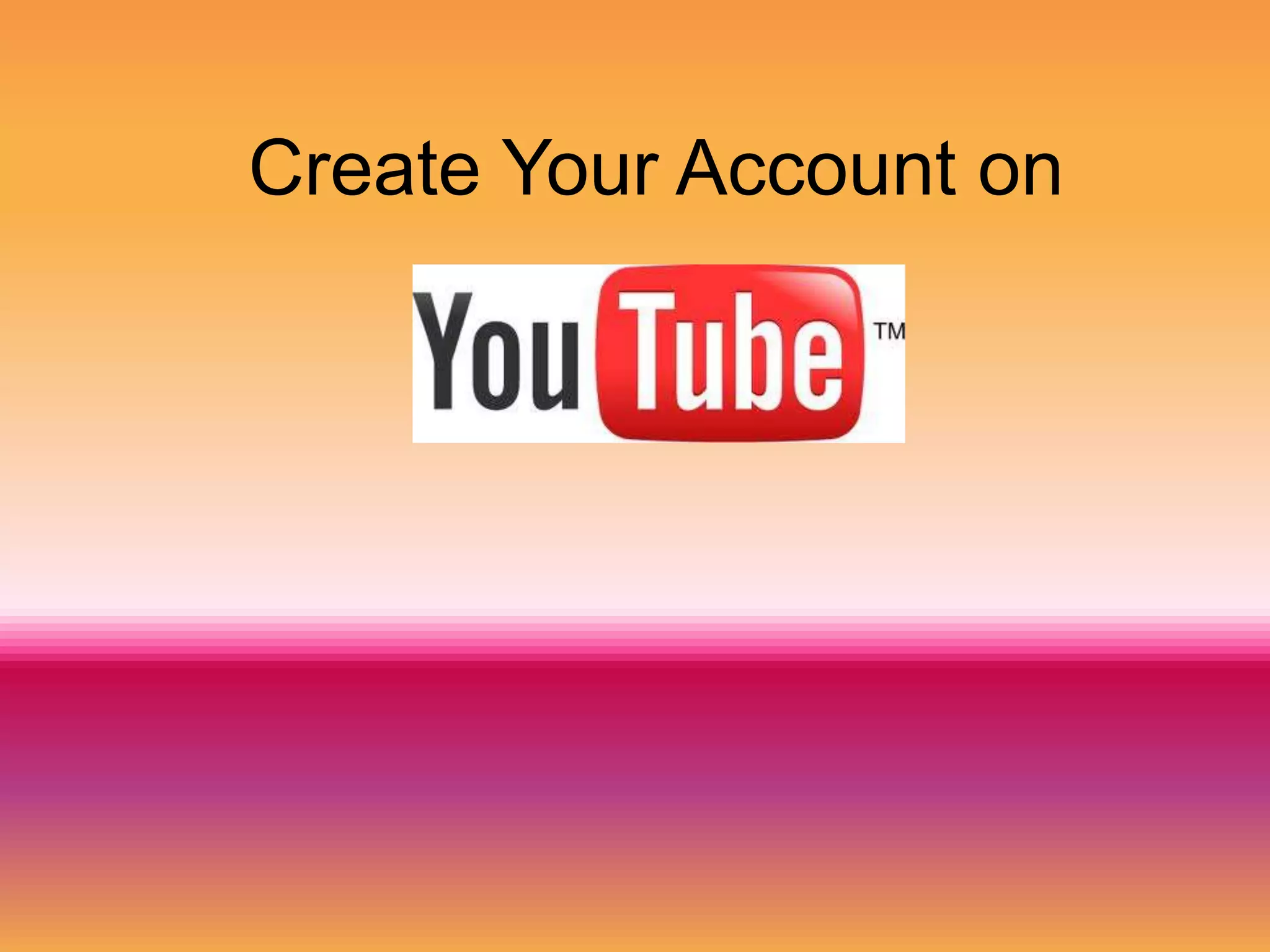 YouTube - create your account | PPT