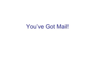 You’Ve Got Mail! | PPT