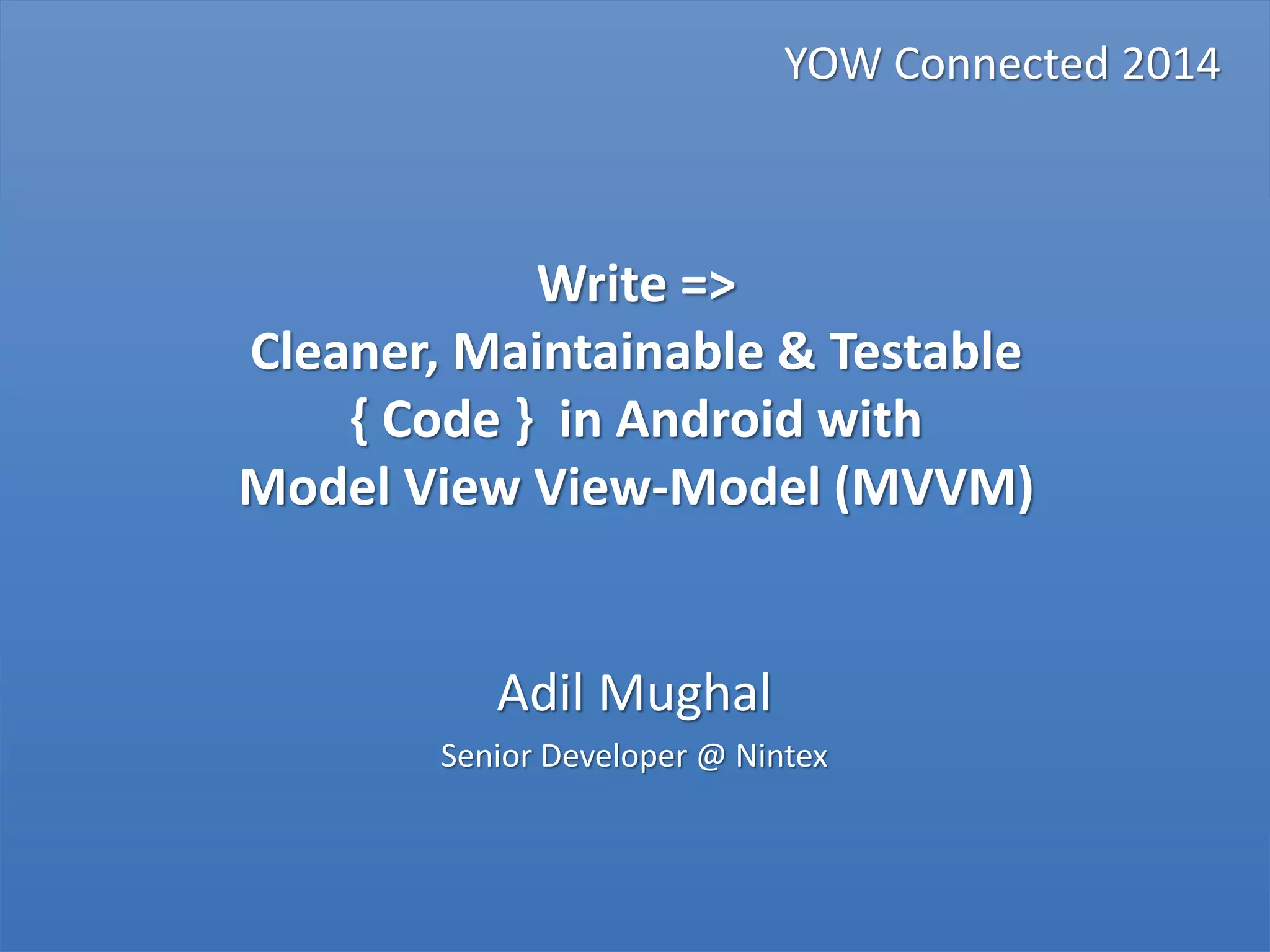 Write cleaner, maintainable, and testable code in Android with MVVM | PPT Write cleaner, maintainable, and testable code in Android with MVVM | PPT