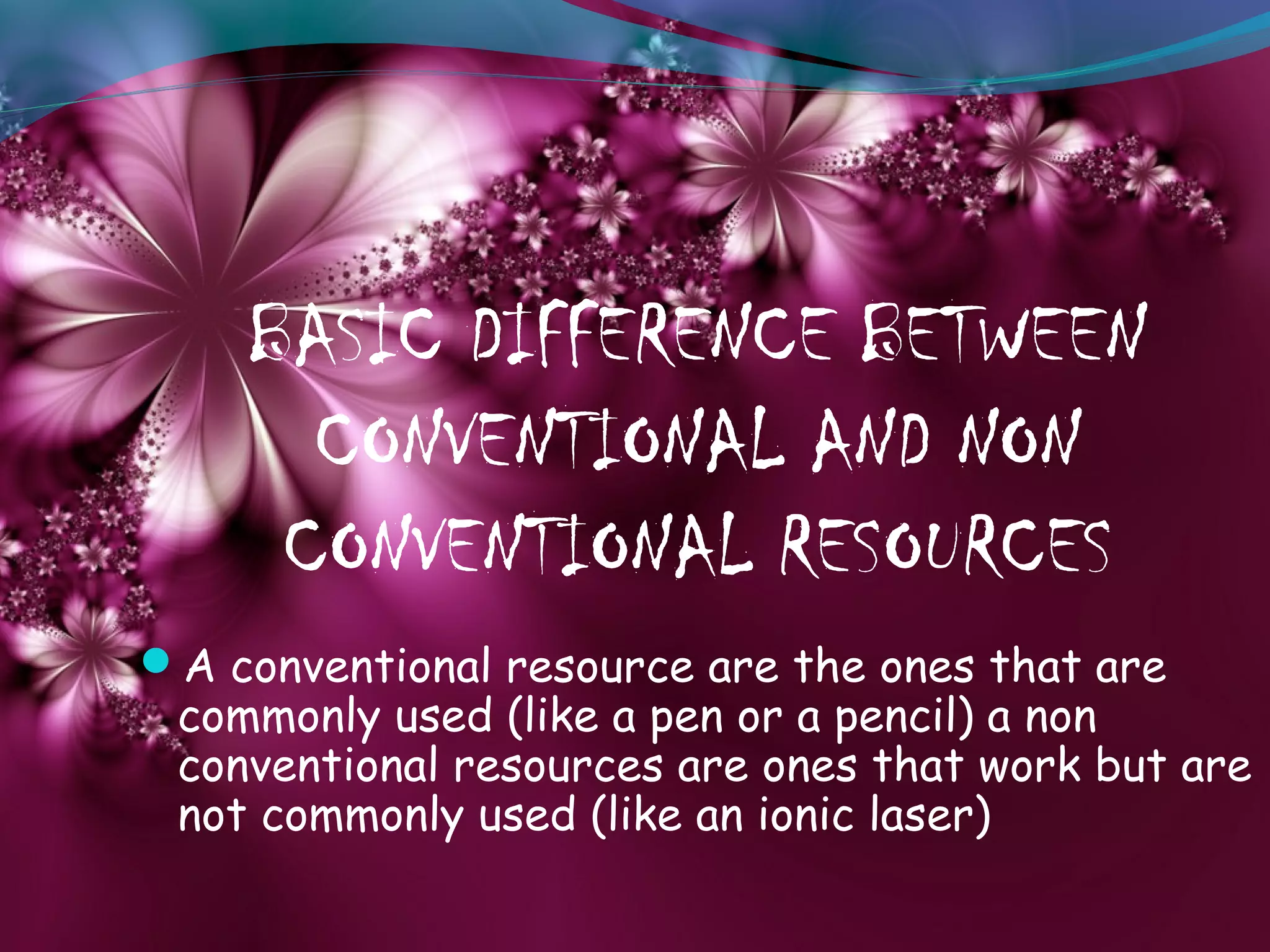 Conventional and non Conventional Resources | PPT