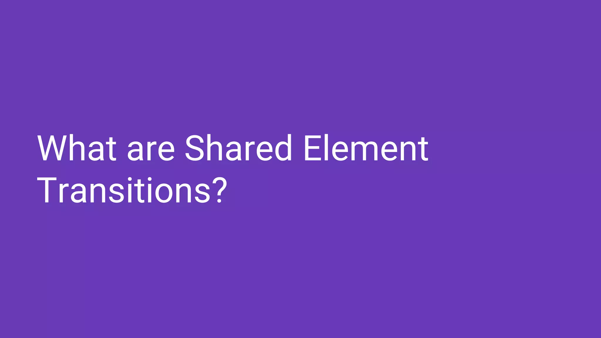 Shared Element Transitions | PPTX