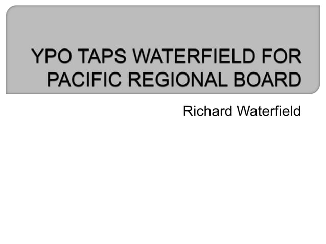 YPO TAPS WATERFIELD FOR PACIFIC REGIONAL BOARD | PPT
