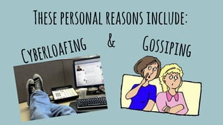 Organizational Behavior Presentation Slide Share: Cyberloafing & Gossiping | PPT