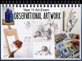 Yr 11 exam observational artwork | PPT