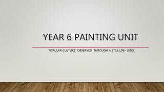 Yr 6 still life painting | PPT