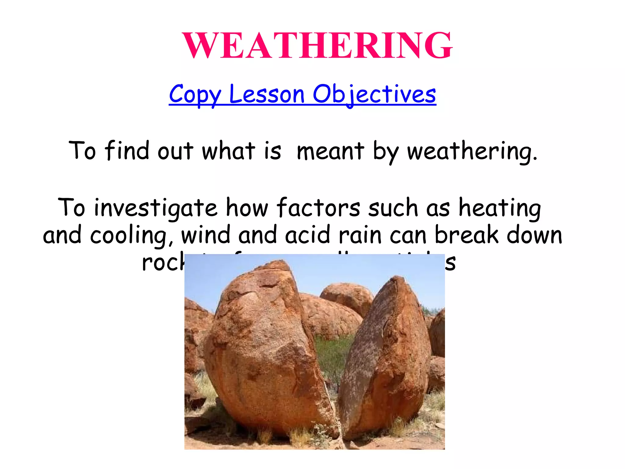 WEATHERING OF ROCKS | PPT