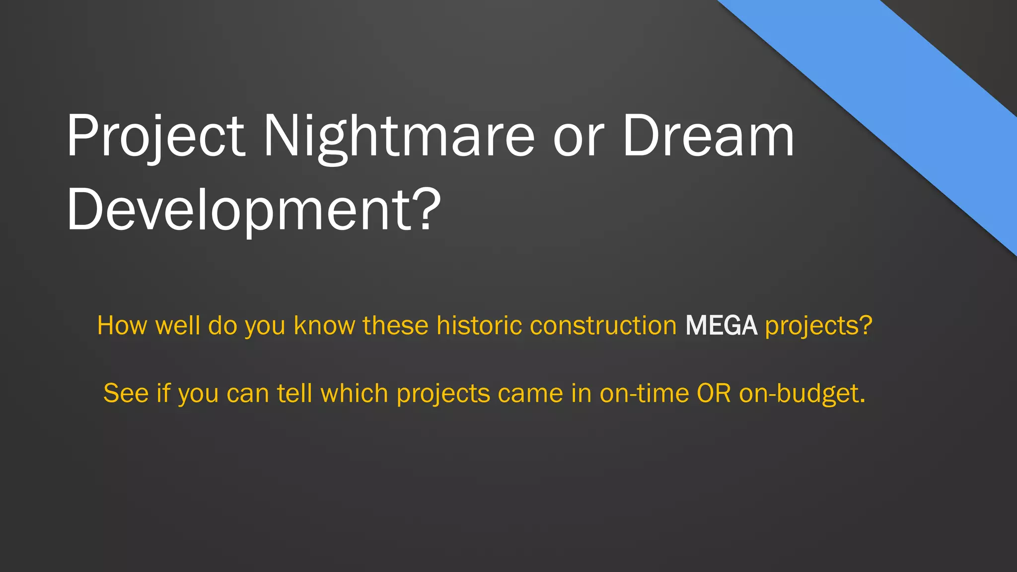 Construction MEGA Projects - Did They Come In On-Time & On-Schedule ...