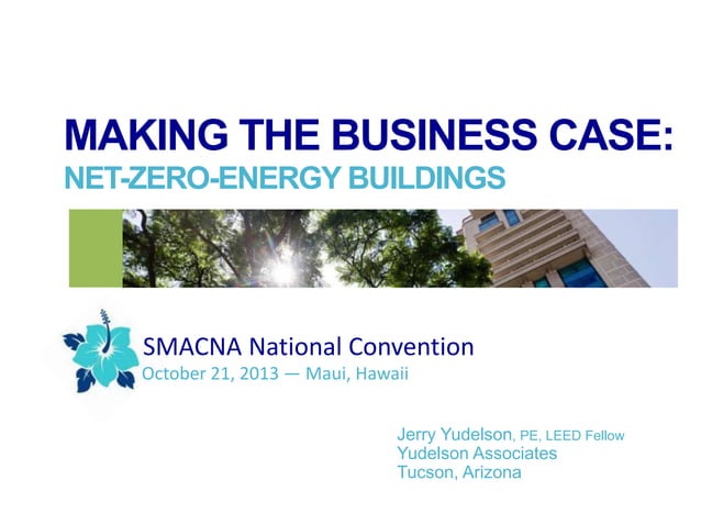 Jerry Yudelson: The Business Case for Net Zero Energy Buildings | PPT