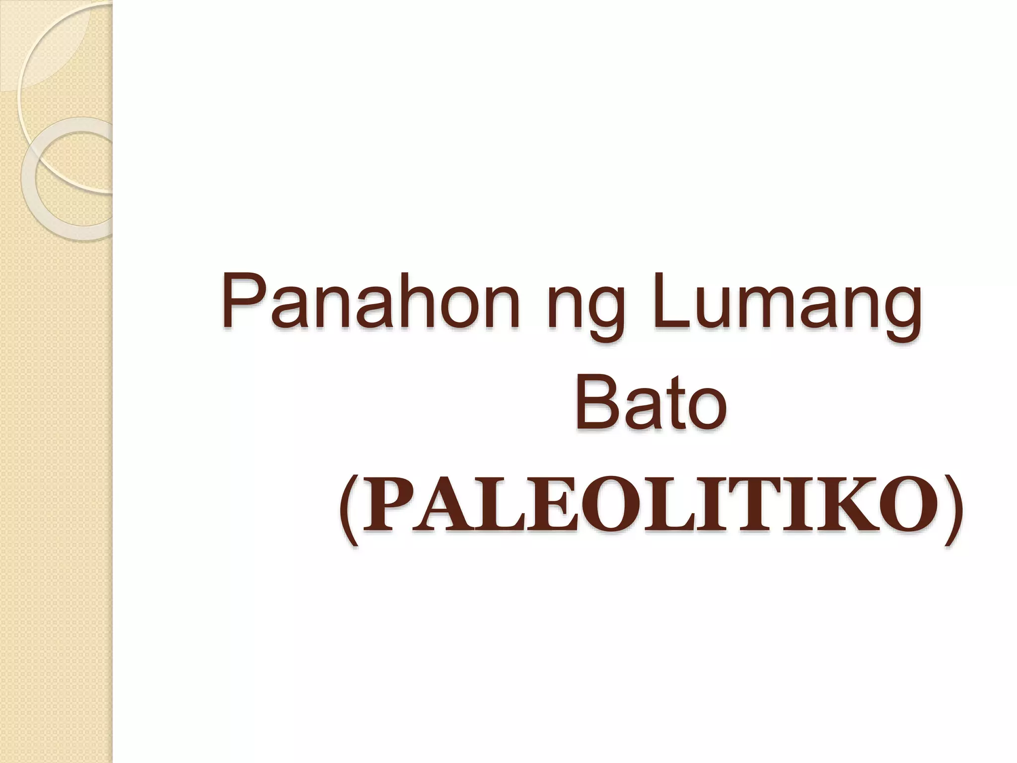 Yugto ng Kultura ng Sinaunang Tao (Week 4).pptx