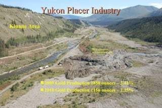 Yukon Placer Mining Industry Overview 2010 | PPT
