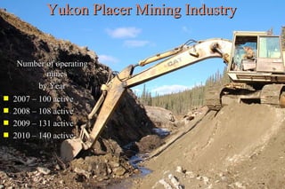 Yukon Placer Mining Industry Overview 2010 | PPT