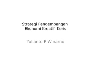 Simposium Keris Summit 2015 | Strategi Pengembangan Ekonomi Kreatif ...