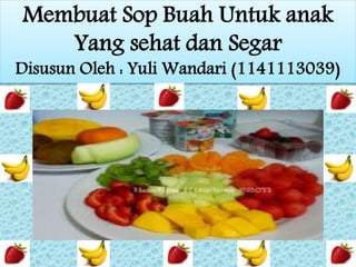 membuat sop buah untuk anak | PPTX
