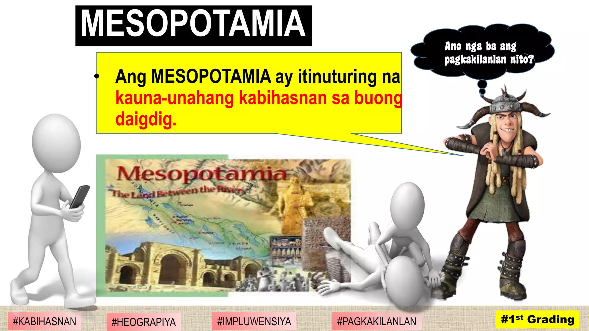Kabihasnang Mesopotamia sa Kanlurang Asya at Kabihasnang Indus sa Timog ...