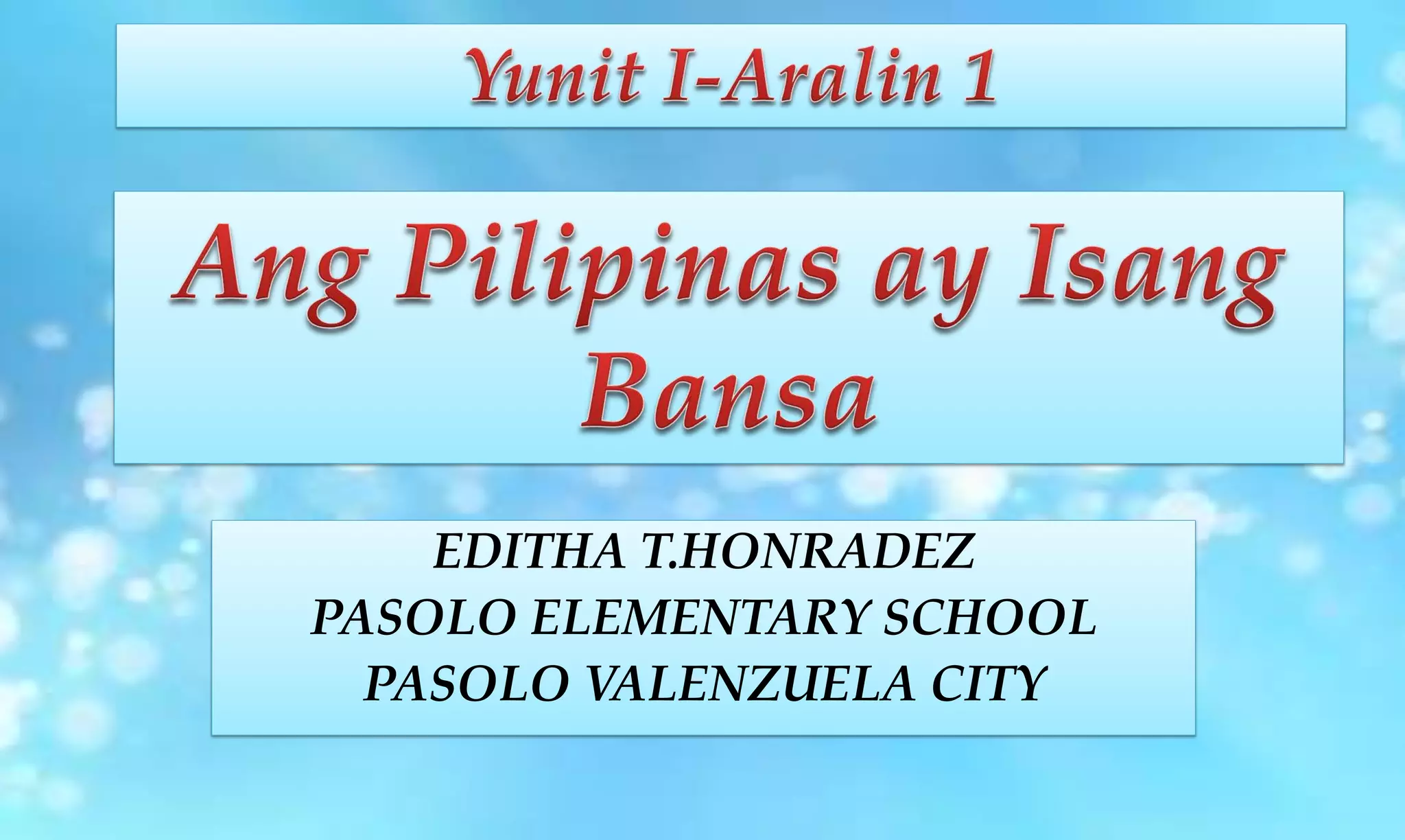 Yunit I Aralin 1 Ang Pilipinas ay Isang Bansa | PPTX