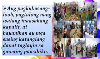 Yunit iv aralin 5 kahulugan at kahalagahan ng gawaing pansibiko | PPTX