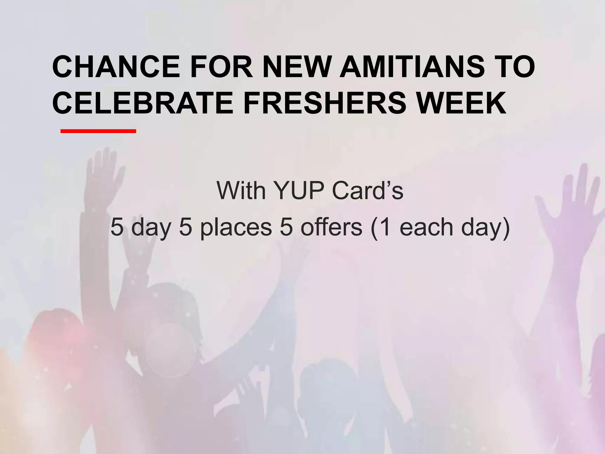 Yup Card Presents Amity Freshers Week | PPT
