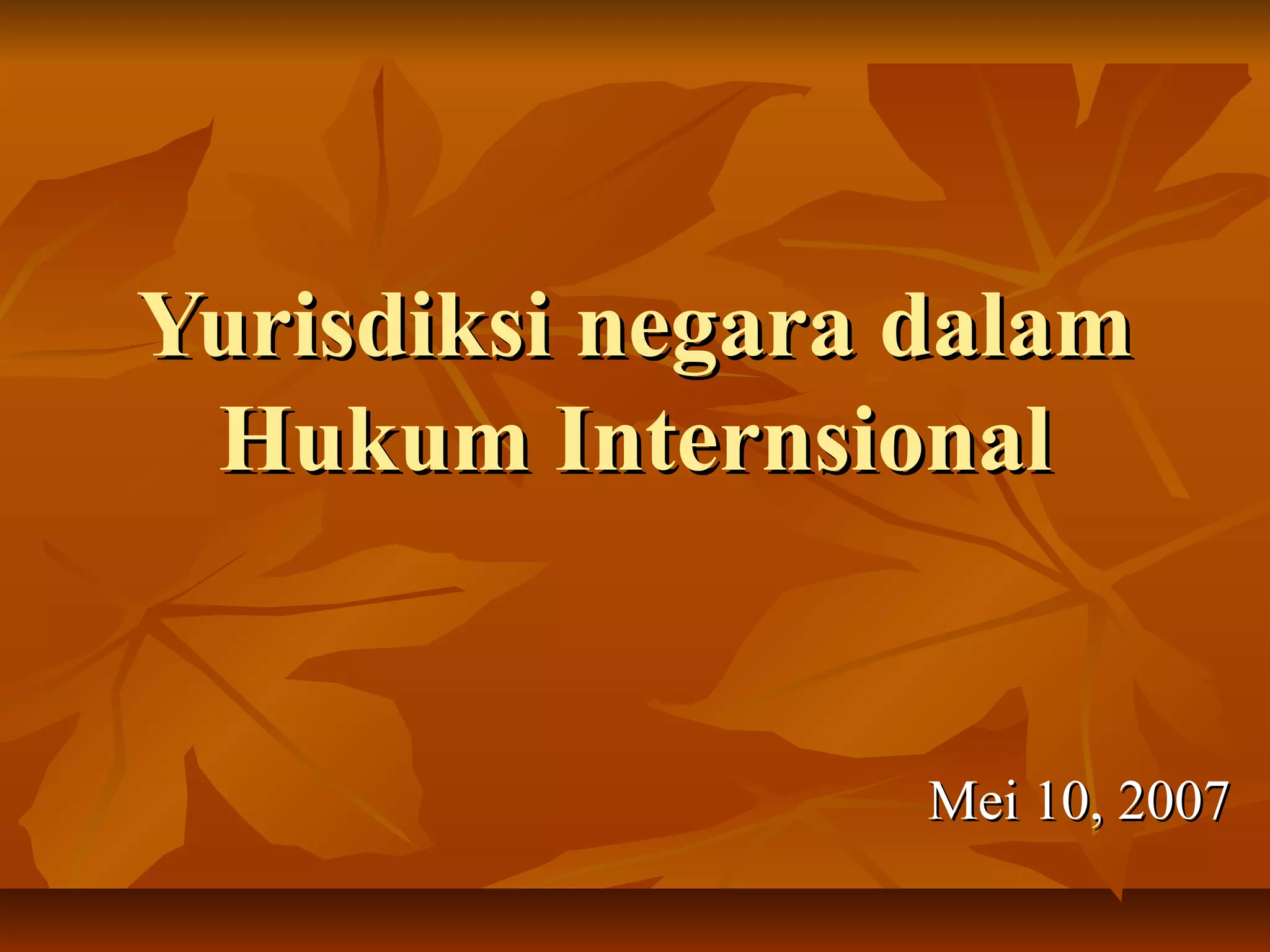 Yurisdiksi negara dalama hukum internasional | PPT