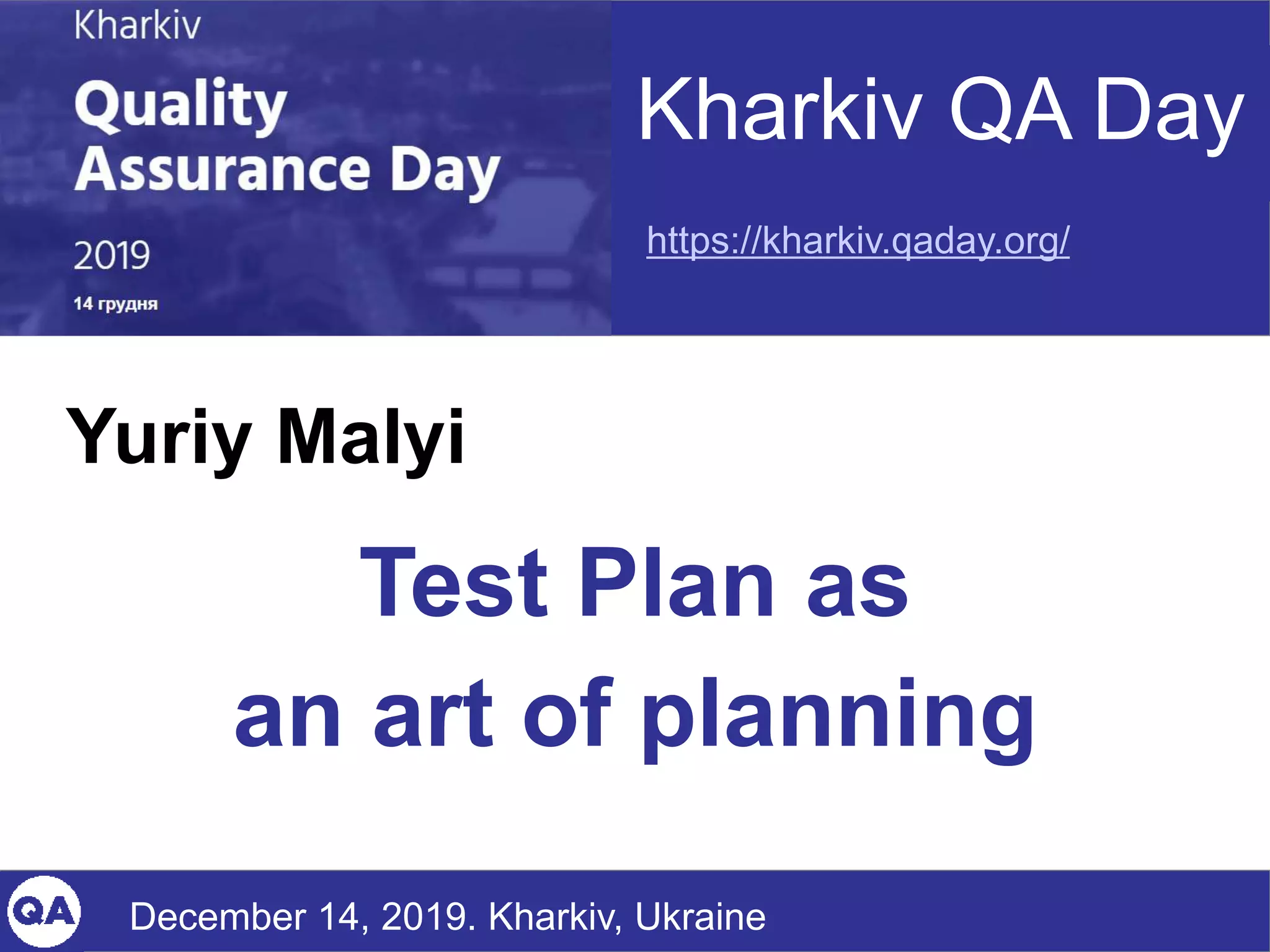 ЮРІЙ МАЛИЙ «Тест план як мистецтво планування» QADay 2019 | PPT