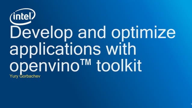 Develop and optimize CV/DL applications with Intel OpenVINO toolkit | PPT | Free Download