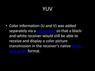 YUV, Y CB CR and Subsampling | PPTX