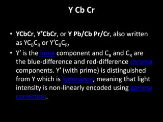 YUV, Y CB CR and Subsampling | PPTX