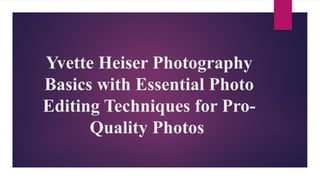 Yvette Heiser Photography Basics with Essential Photo Editing ...