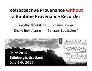 YesWorkflow: Retrospective Provenance Without a Runtime Provenance ...