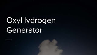 Oxy hydrogen generator | PPTX