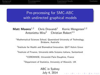 Precomputation for SMC-ABC with undirected graphical models | PPT