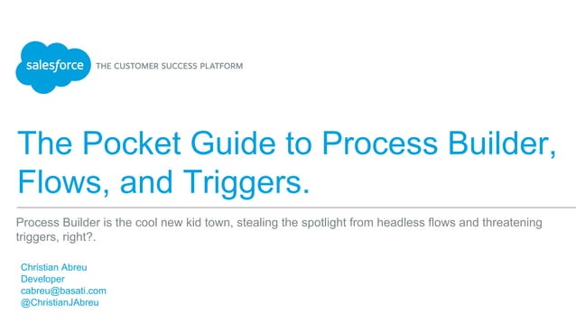 A Pocket Guide to Process Builder, Flows, and Triggers | PPT