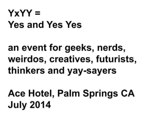 Will YxYY replace SXSW? Why yes, this un-conference, Yes and Yes Yes ...