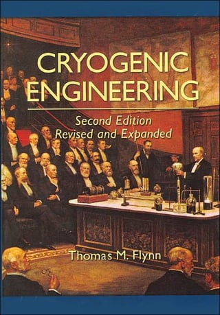 Cryogenic engineering second edition thomas m. flynn forstud (marcel dekker, 2005) | PDF ...