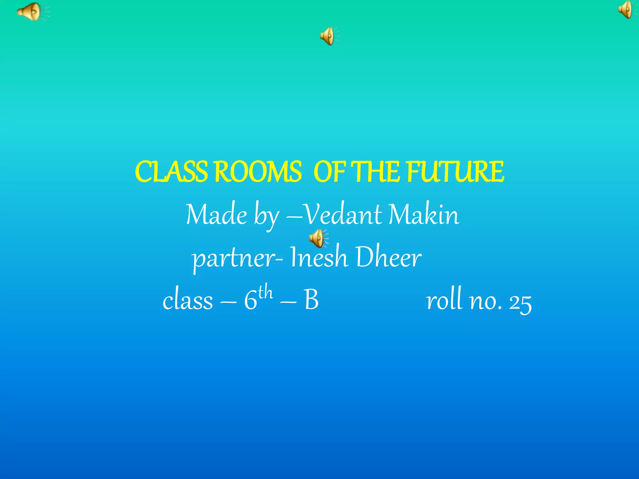 Classrooms of future | PPTX