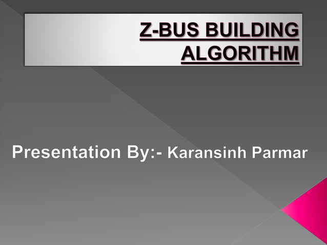 Z bus building algorithm | PPTX | Technology & Computing