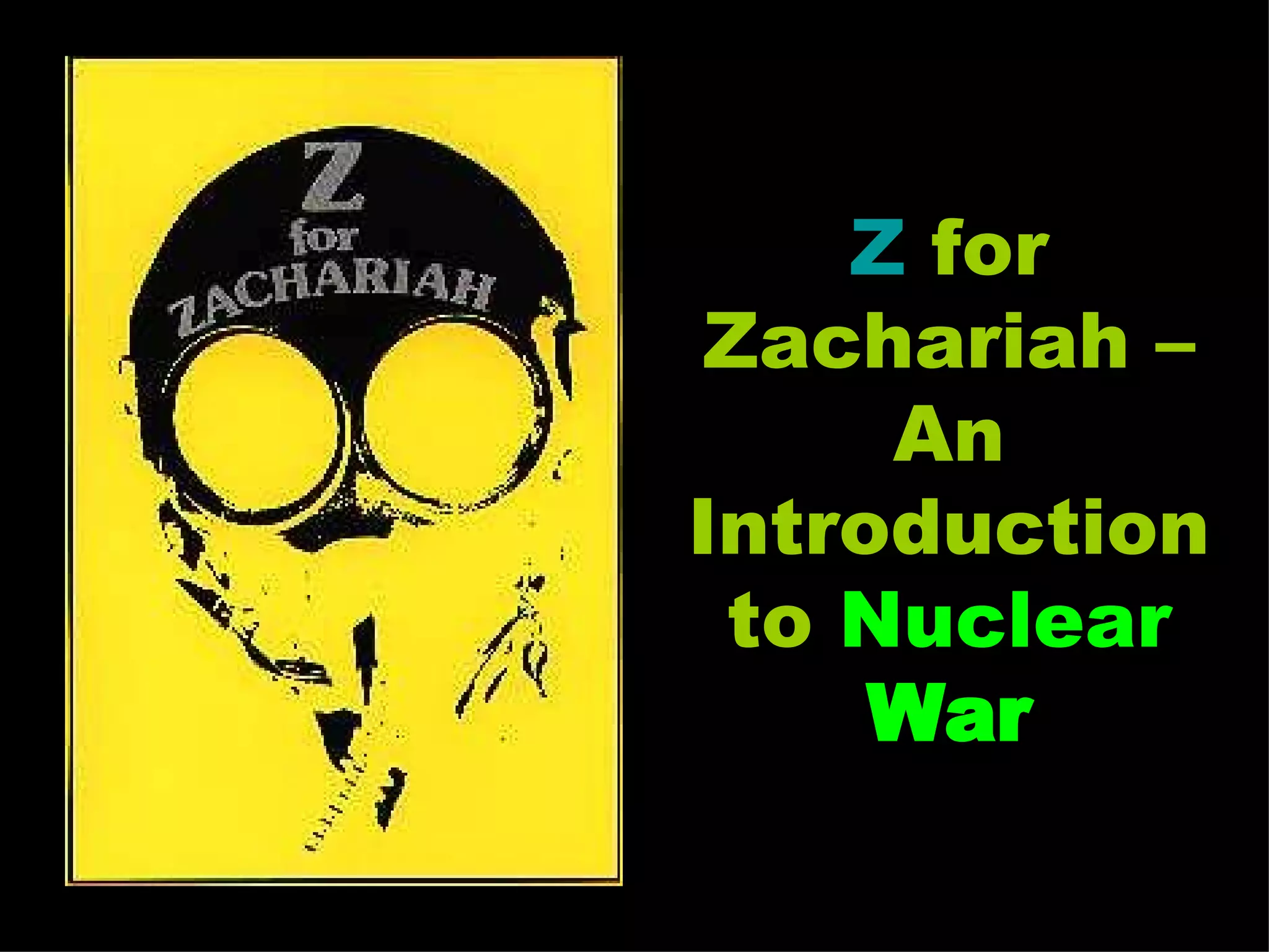 Z For Zachariah – An Introduction To Nuclear | PPT