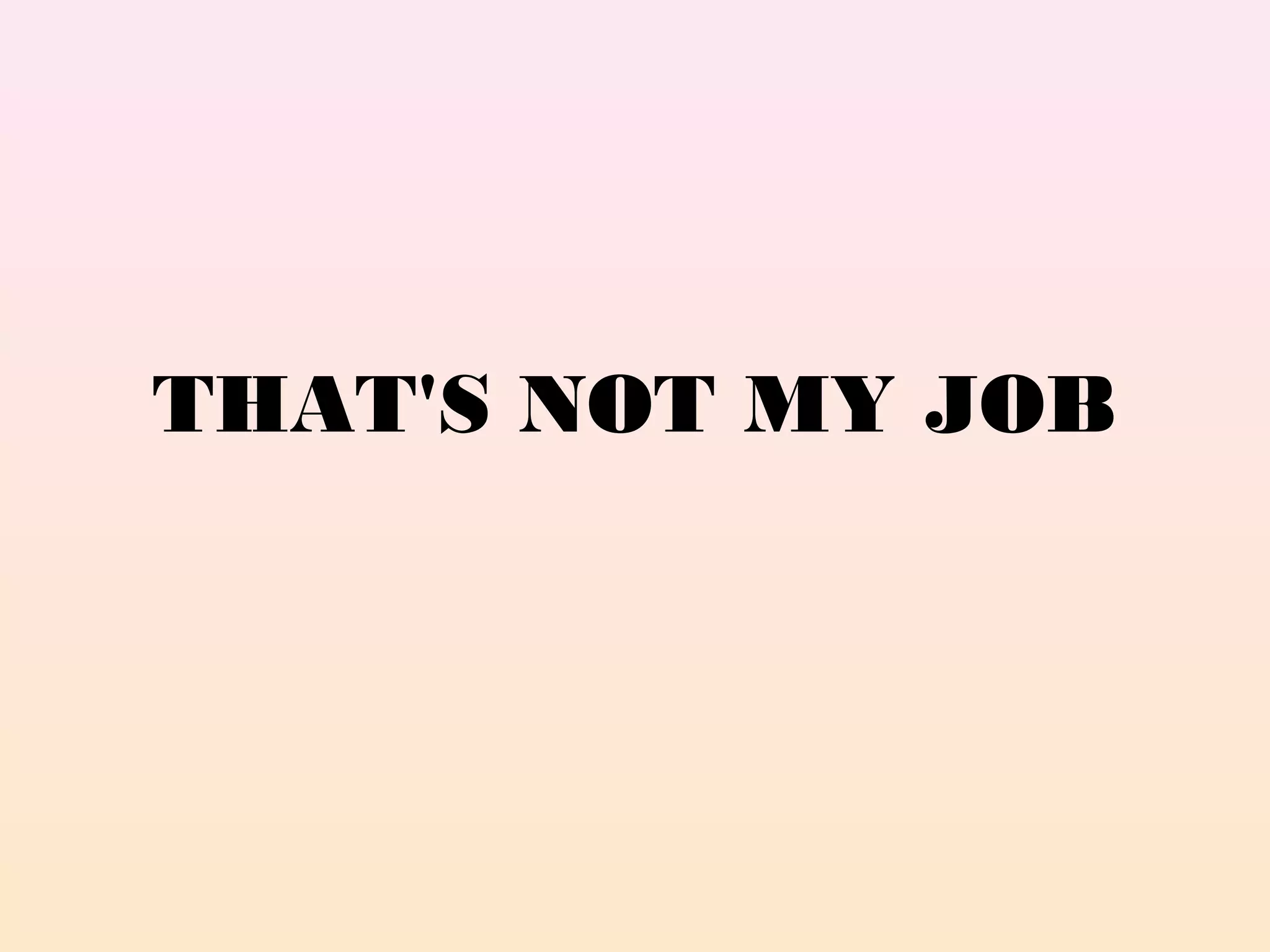 Z story-that's not my job | PPS