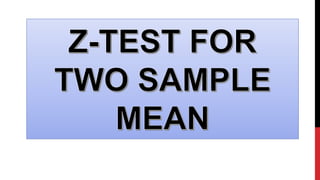 Z test for two sample mean | PPTX
