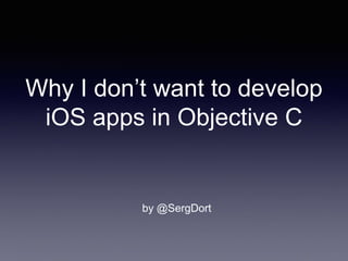 Why I don’t want to develop iOS apps in Objective C | PPTX ...