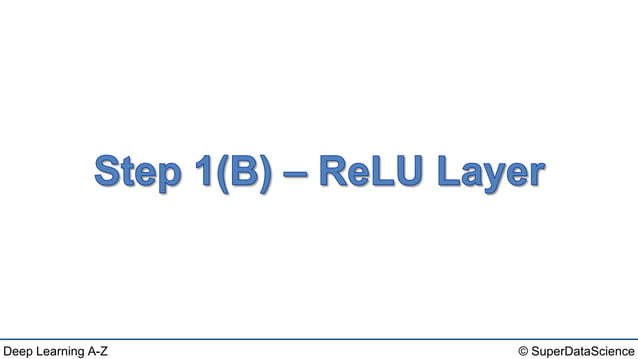 Deep Learning A-Z™: Convolutional Neural Networks (CNN) - Step 1(b): ReLU Layer | PPT