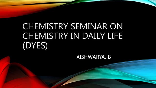 Chemical dyes- Chemistry | PPTX