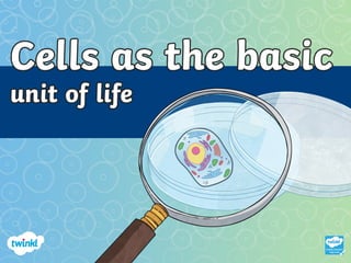 za-nst-1649710426-cells-as-the-basic-units-of-life_ver_1.pptx