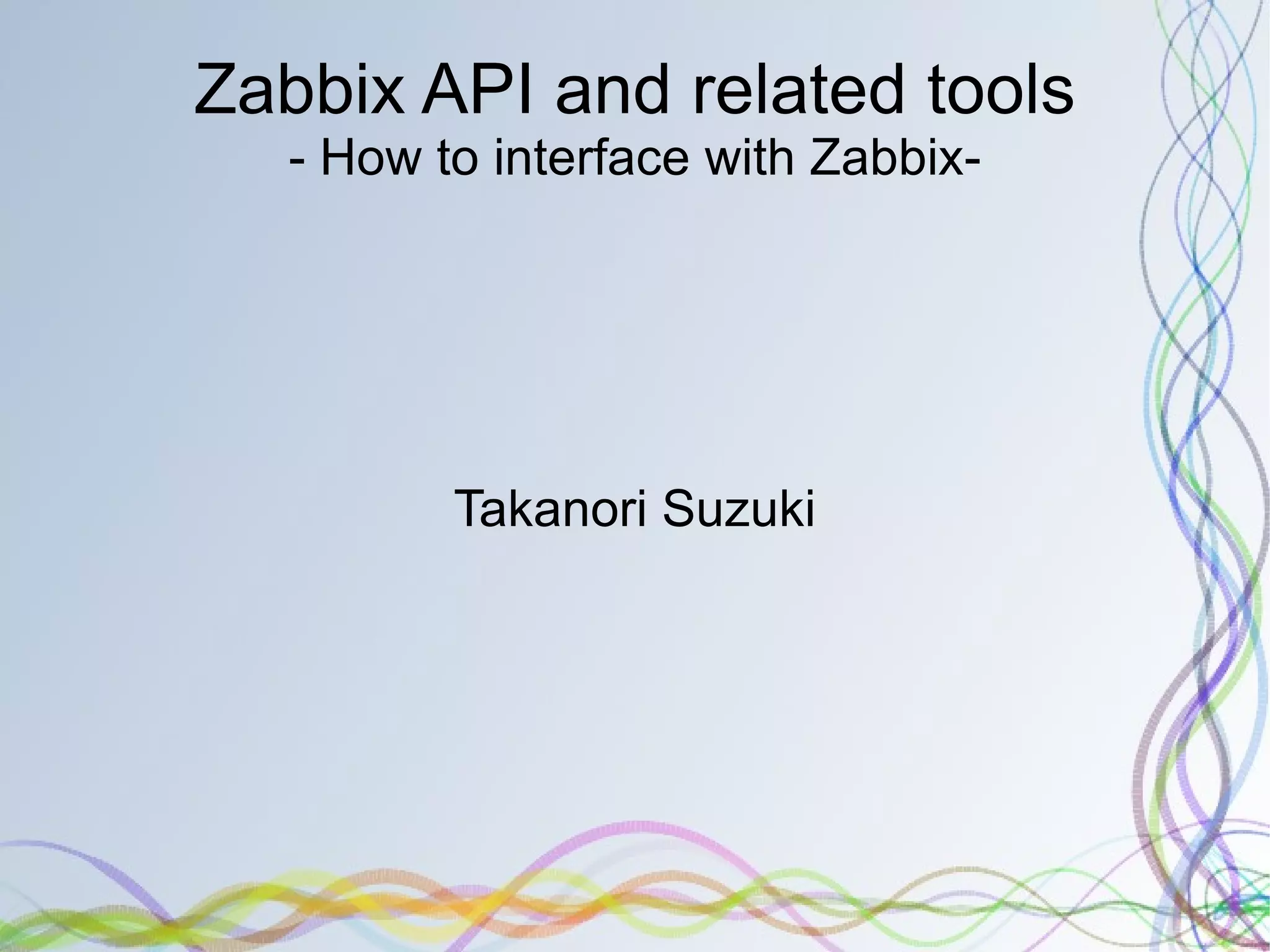 Zabbix API at FISL12 by Takanori Suzuki | PPT