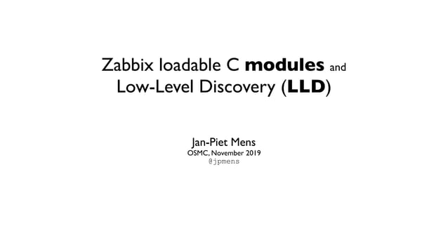 Zabbix LLD from a C Module by Jan-Piet Mens | PPT